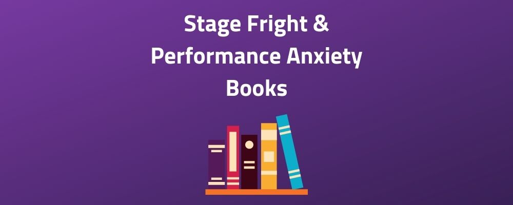 The Best Performance Anxiety & Stage Fright Books