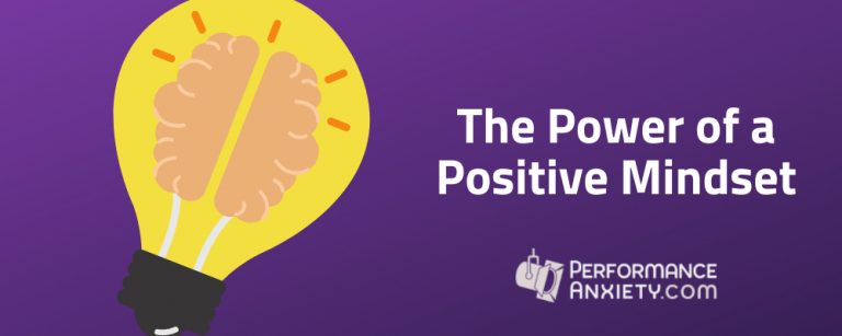 The Power of a Positive Mindset | PerformanceAnxiety.com
